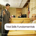 Trial Skills Fundamentals: Cross-Examination and Impeachment in California